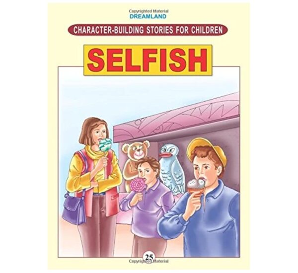 CHARACTER-BUILDING - SELFISH(CHARACTER BUILDING STORIES FOR CHILDREN ...